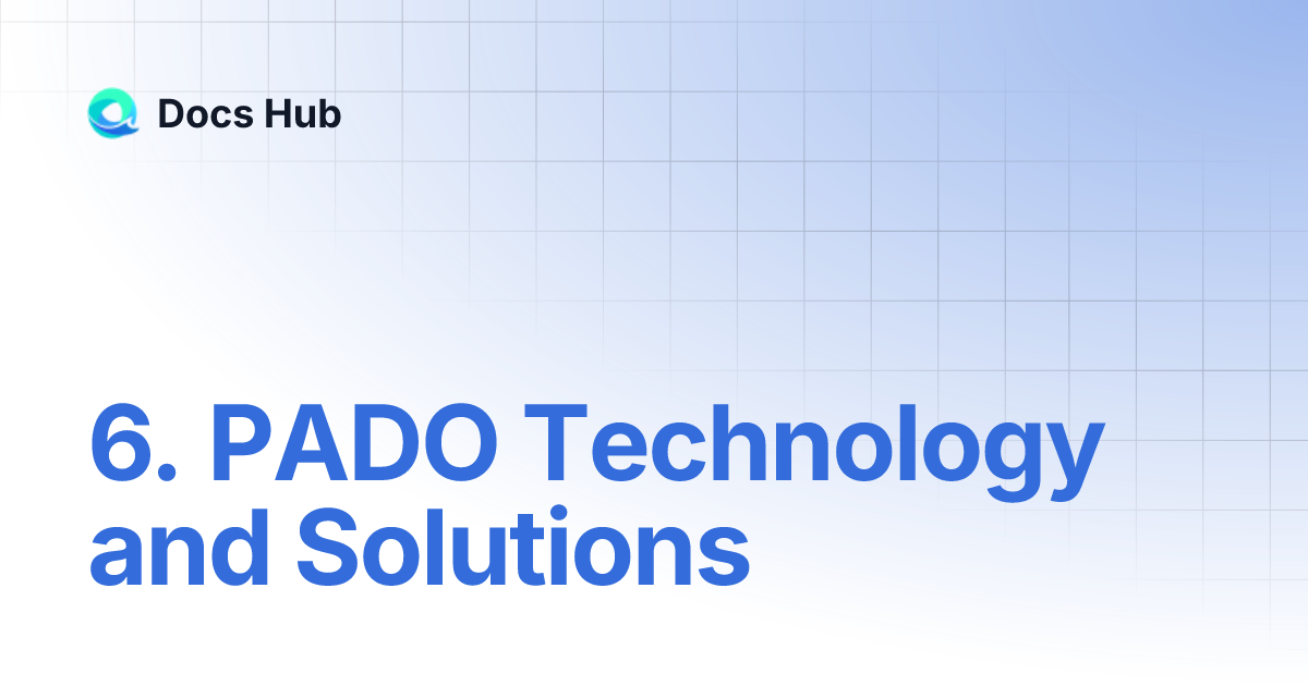 6. PADO Technology and Solutions | Docs Hub